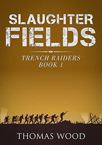 Slaughter Fields: Gripping World War One Action Fiction by Thomas Wood ...