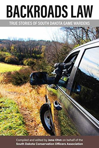 Backroads Law: True Stories of South Dakota Game Wardens by Jona Ohm ...