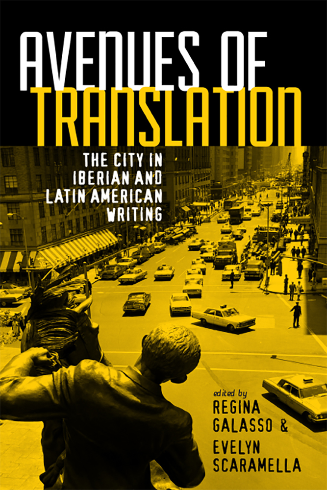 Avenues of Translation: The City in Iberian and Latin American Writing ...