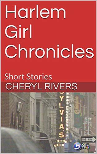 Harlem Girl Chronicles: Short Stories (1) by Cheryl Rivers | Goodreads