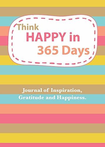 Think Happy 365: Inspiration, Gratitude and Happiness by Thomas Media ...