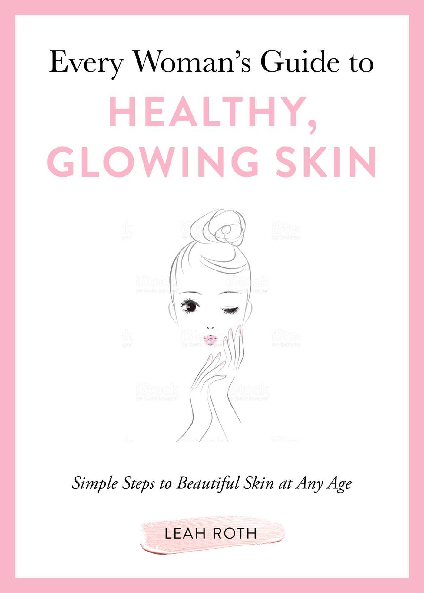 Every Woman's Guide to Healthy, Glowing Skin: Simple Steps to Beautiful ...
