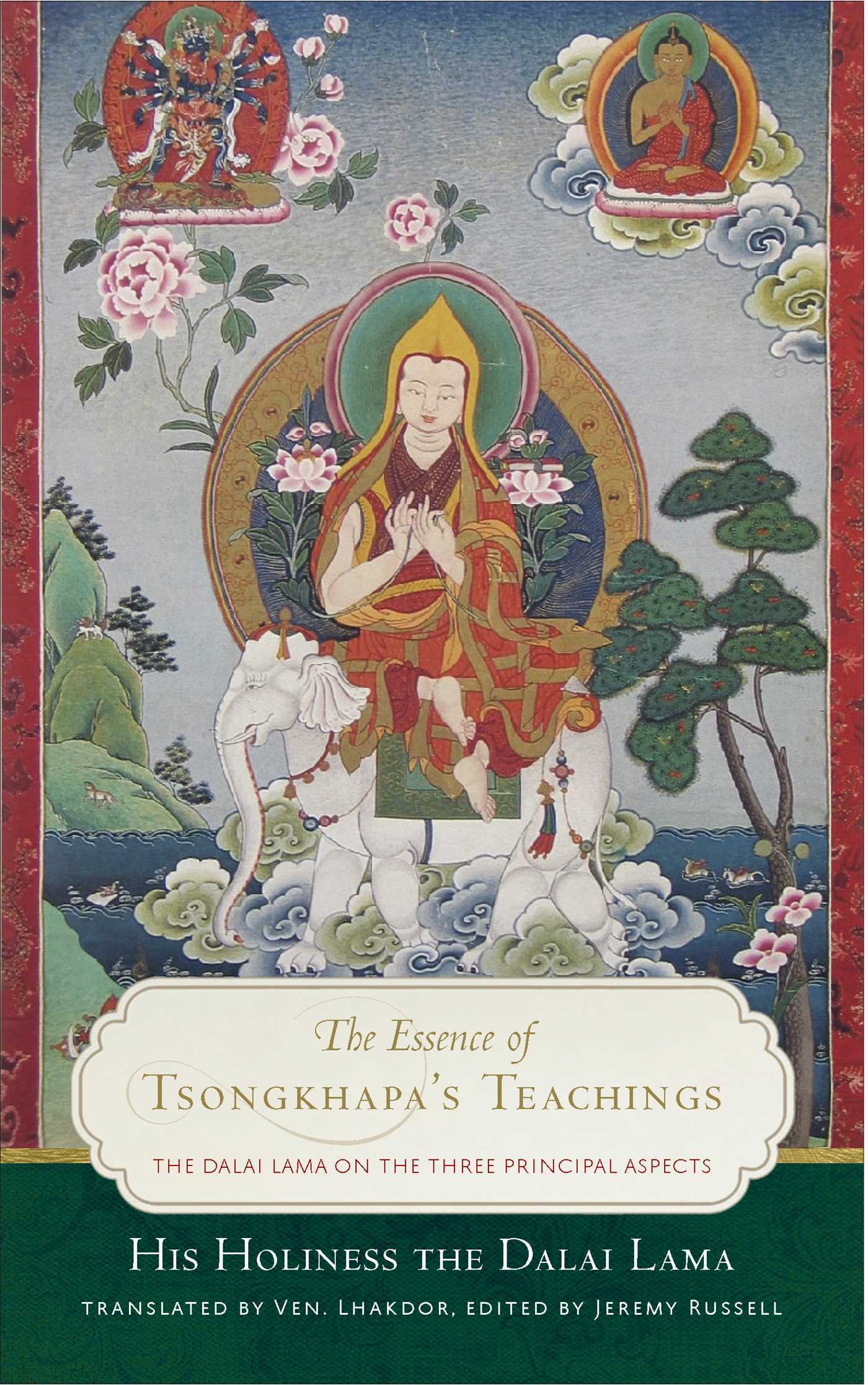 The Essence of Tsongkhapa's Teachings: The Dalai Lama on the Three ...