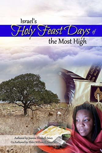 Israel's Holy Feast Days of the Most High by Joanna Elisabeth Jones ...