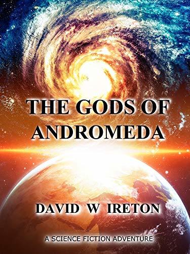 THE GODS OF ANDROMEDA by David W. Ireton | Goodreads