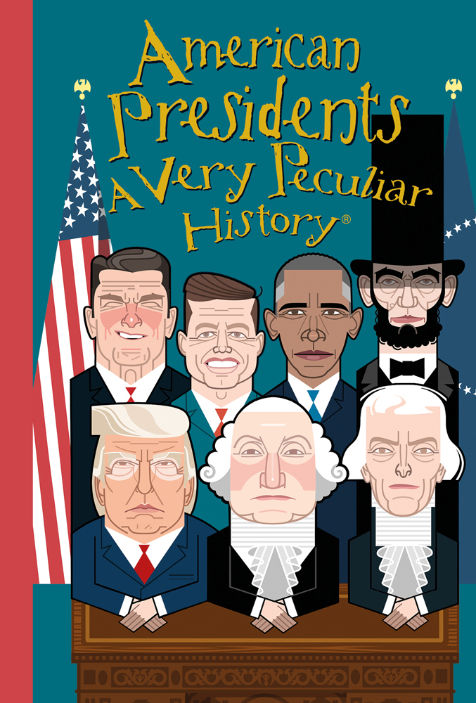 American Presidents: A Very Peculiar History™ by David Arscott | Goodreads