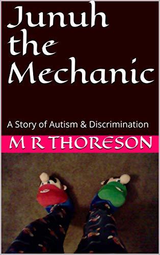 Junuh the Mechanic: A Story of Autism & Discrimination by M R Thoreson ...