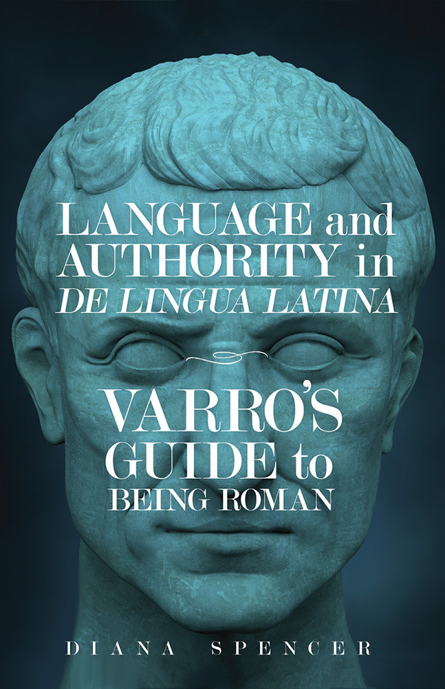 Language and Authority in De Lingua Latina: Varro’s Guide to Being ...