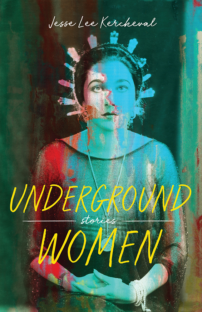 Underground Women by Jesse Lee Kercheval | Goodreads