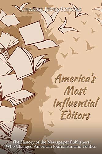 America’s Most Influential Editors: The History of the Newspaper ...