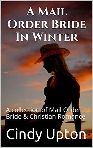 A Mail Order Bride In Winter: A collection of Mail Order Bride ...