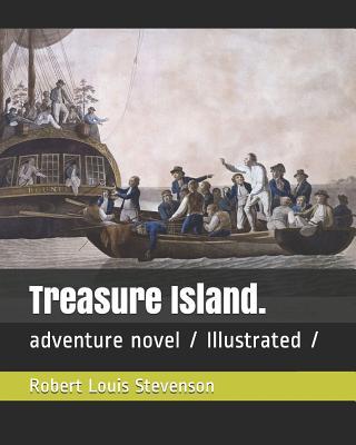 Treasure Island.: Adventure Novel / Illustrated by Robert Louis ...