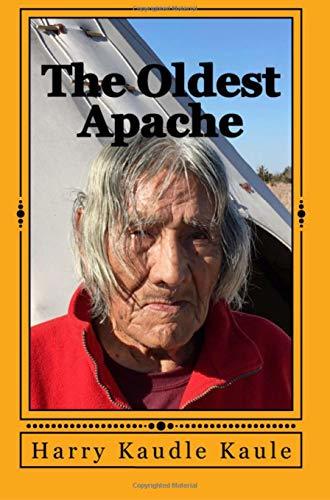 The Oldest Apache: Autobiography of the oldest living Lipan Apache plus ...