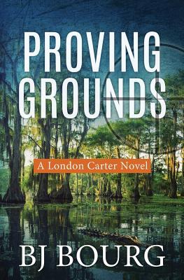 Proving Grounds (London Carter) by B.J. Bourg | Goodreads