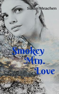 Smokey Mtn. Love by Susan Meachen | Goodreads