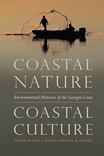 Coastal Nature, Coastal Culture: Environmental Histories of the Georgia ...