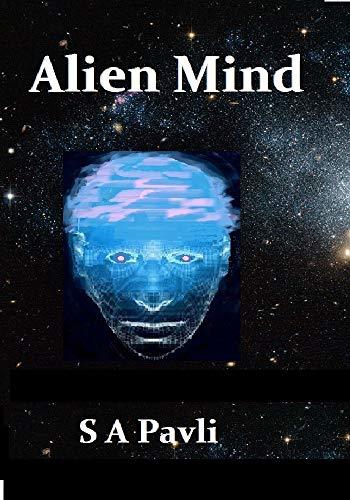 Alien Mind by S.A. Pavli | Goodreads