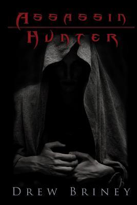 Assassin Hunter: a novella by Drew Briney | Goodreads