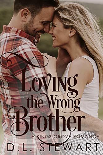 Loving the Wrong Brother (Kings Grove, #2) by D.L. Stewart | Goodreads