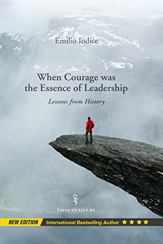 When Courage was the Essence of Leadership: Lessons from History, New ...