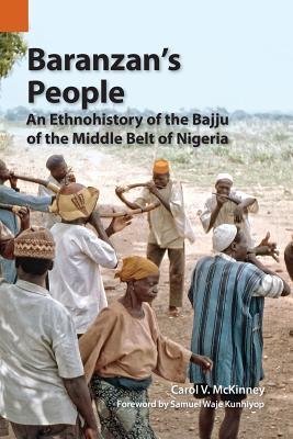 Baranzan's People: An Ethnohistory of the Bajju of the Middle Belt of ...