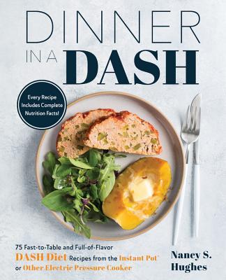 Dinner in a DASH: 75 Fast-to-Table and Full-of-Flavor DASH Diet Recipes ...