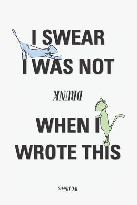 I Swear I Was Not Drunk When I Wrote This by W.C. Alberts | Goodreads