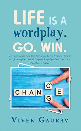 Life Is a Wordplay. Go. Win. by Vivek Gaurav | Goodreads
