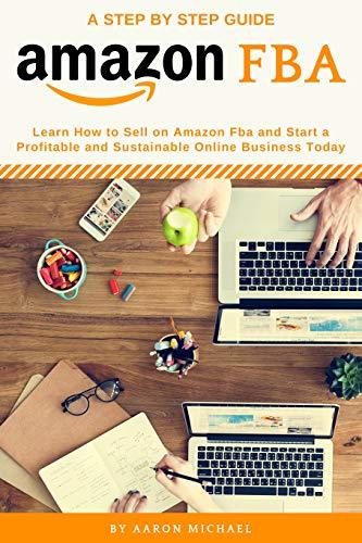 Amazon FBA: Learn How to Sell on Amazon Fba and Start a Profitable and ...
