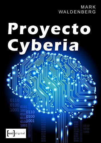PROYECTO CYBERIA by Mark Waldenberg | Goodreads