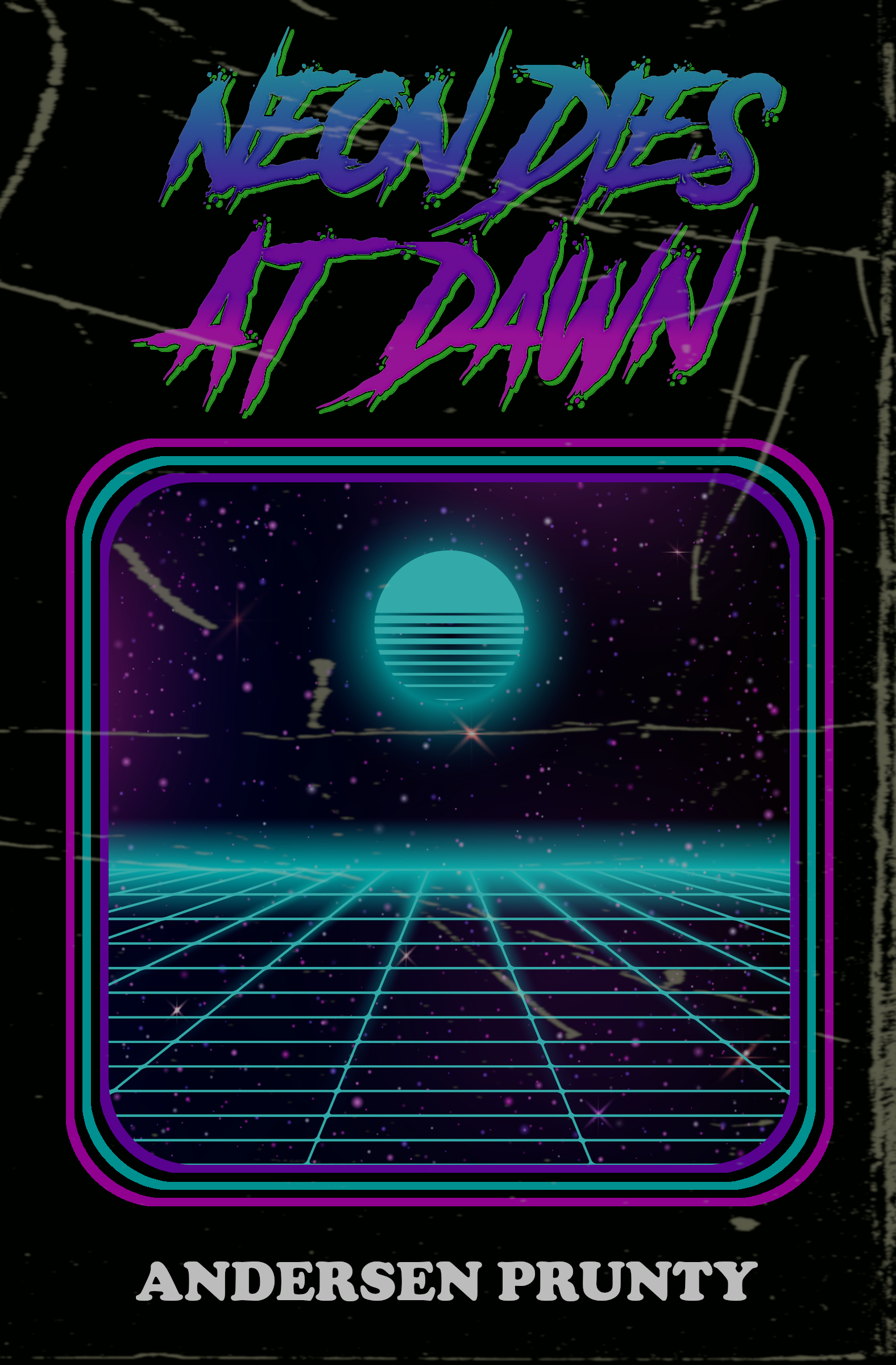 Neon Dies At Dawn by Andersen Prunty | Goodreads