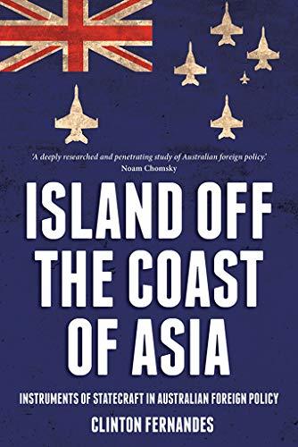 Island off the Coast of Asia: Instruments of Statecraft in Australian ...