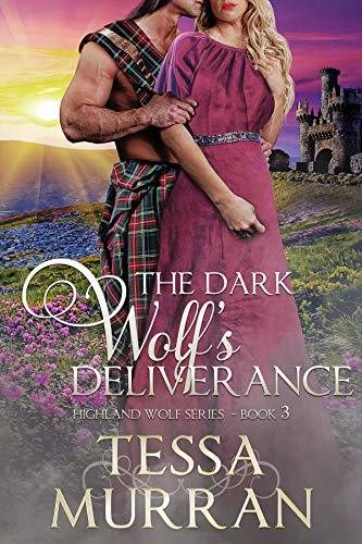 The Dark Wolf's Deliverance (The Highland Wolf, #3) by Tessa Murran ...