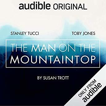 The Man on the Mountaintop: An Audible Original Drama by Susan Trott ...