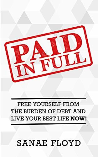 Paid In Full: Free Yourself from the Burden of Debt and Live Your Best ...