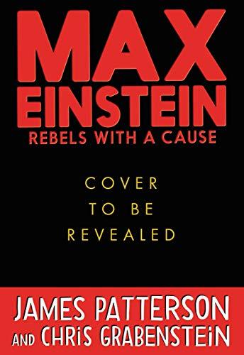 Max Einstein: Rebels with a Cause by James Patterson | Goodreads