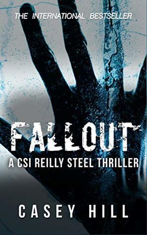 Fallout (CSI Reilly Steel #8) by Casey Hill | Goodreads