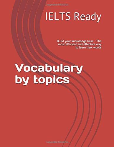 Vocabulary by topics: Build your knowledge base - The most efficient ...