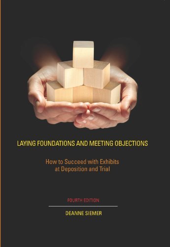 Laying Foundations and Meeting Objections: How to Succeed with Exhibits ...