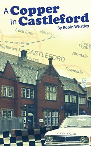 A Copper in Castleford: Tales of a Bobby's Adventurous Life by Robin ...