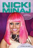 Nicki Minaj: Rapper & Fashion Star by Ashley Rae Harris | Goodreads