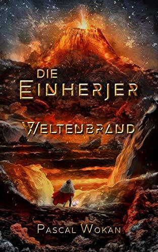 Weltenbrand (Die Einherjer #4) by Pascal Wokan | Goodreads