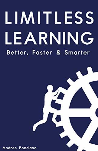 Limitless Learning: New Techniques to Learn Better, Faster & Smarter by ...