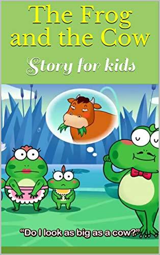The Frog and the Cow: Story for kids by Alan | Goodreads