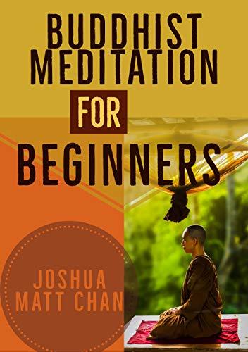 Buddhist Meditation For Beginners: A starter guide for pepole who wants to improve their ...