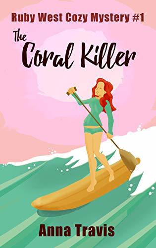 The Coral Killer: A Ruby West Cozy Christian Mystery by Anna Travis ...