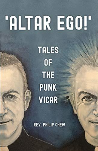 Altar Ego! Tales of the Punk Vicar by Philip Chew | Goodreads