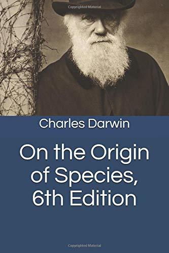 On the Origin of Species, 6th Edition by Charles Darwin | Goodreads