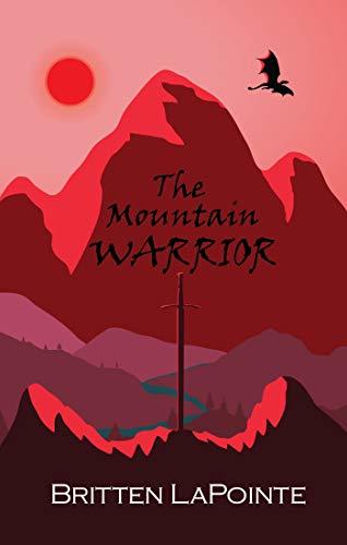 The Mountain Warrior by Britten LaPointe | Goodreads