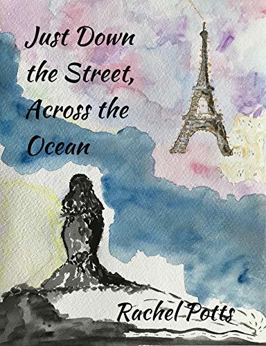 Just Down the Street, Across the Ocean by Rachel Potts | Goodreads